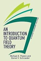 An Introduction To Quantum Field Theory by Michael E. Peskin