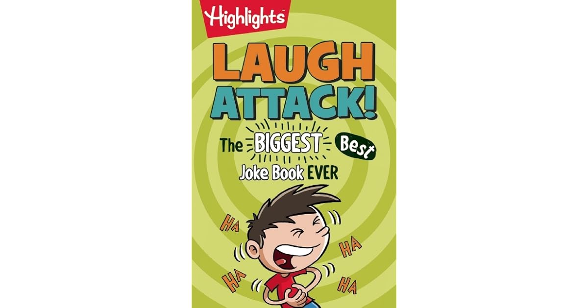 Highlights Laugh Attack!: The Biggest, Best Joke Book EVER by ...