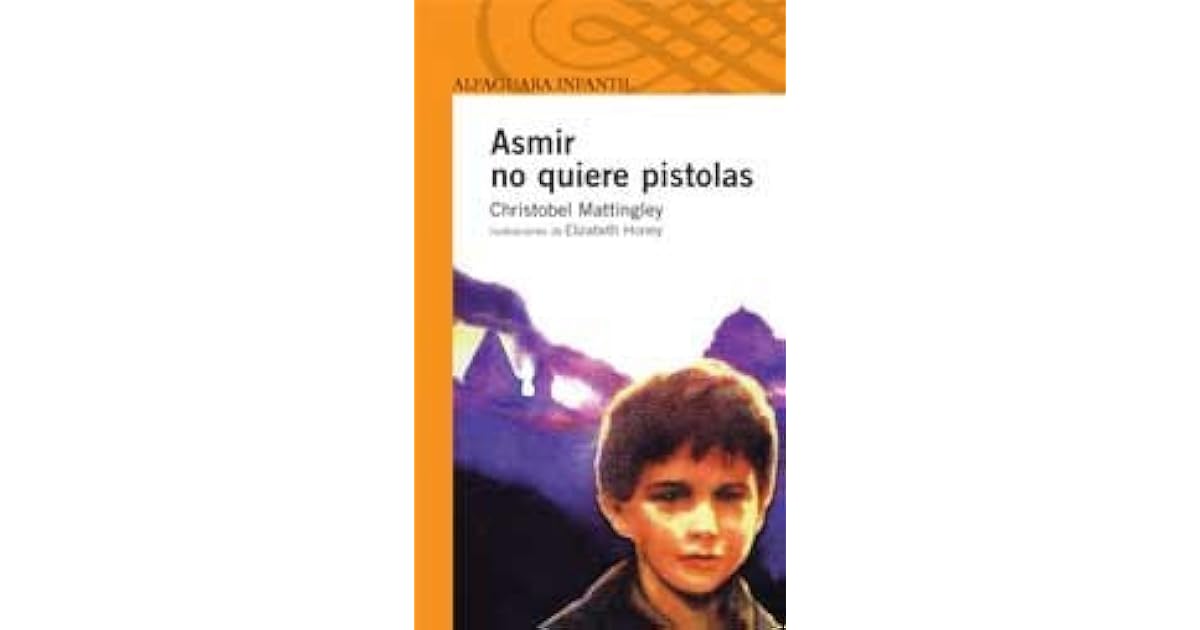 Asmir no quiere pistolas by Christobel Mattingley