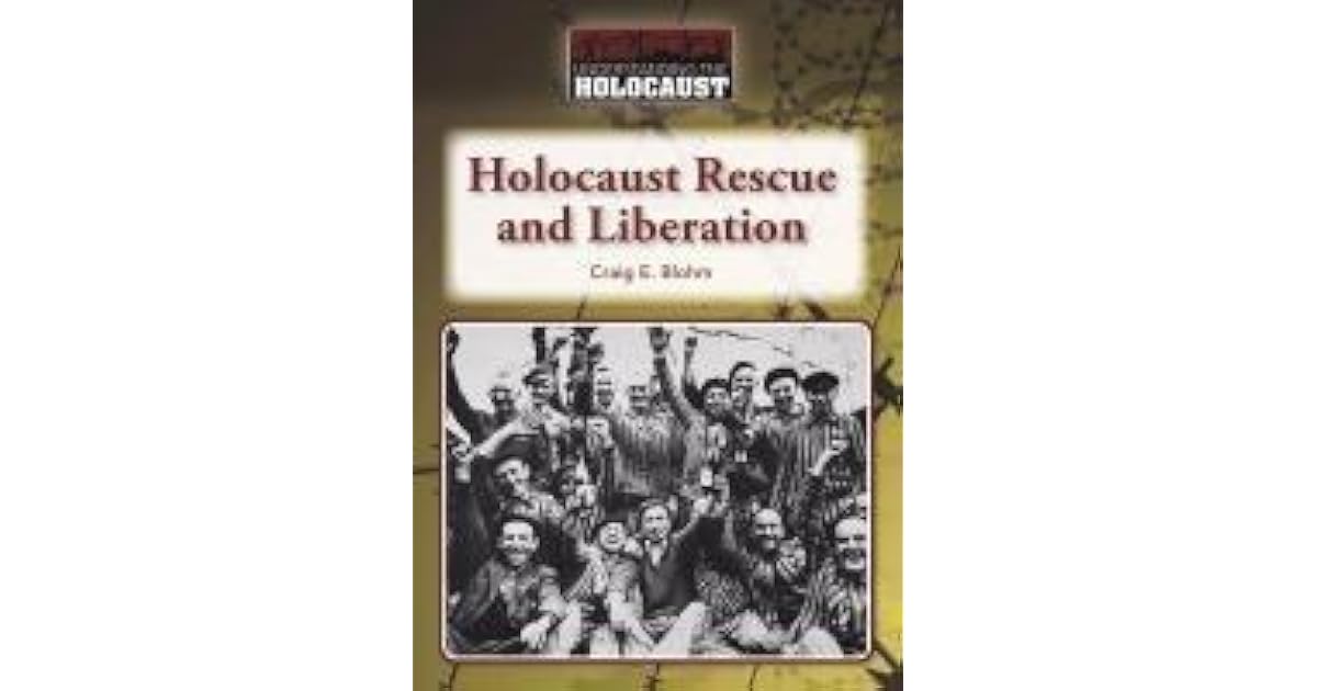 Holocaust Rescue and Liberation by Craig E. Blohm