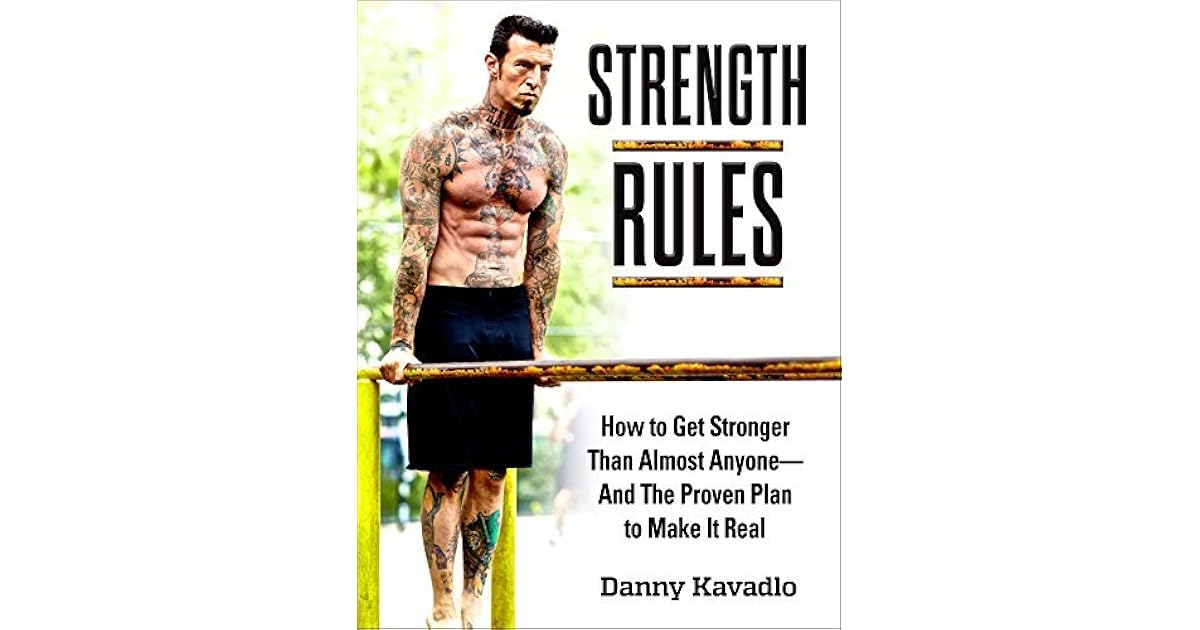 Strength Rules: How to Get Stronger Than Almost Anyone--And The Proven ...