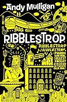 Ribblestrop (Ribblestrop, #1) by Andy Mulligan