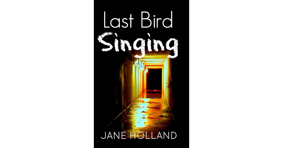 Last Bird Singing by Jane Holland