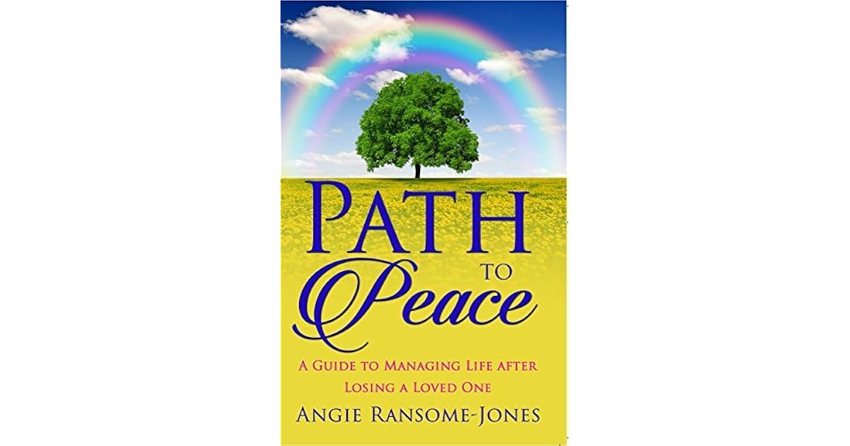 Path to Peace: A Guide to Managing Life After Losing a Loved One by ...