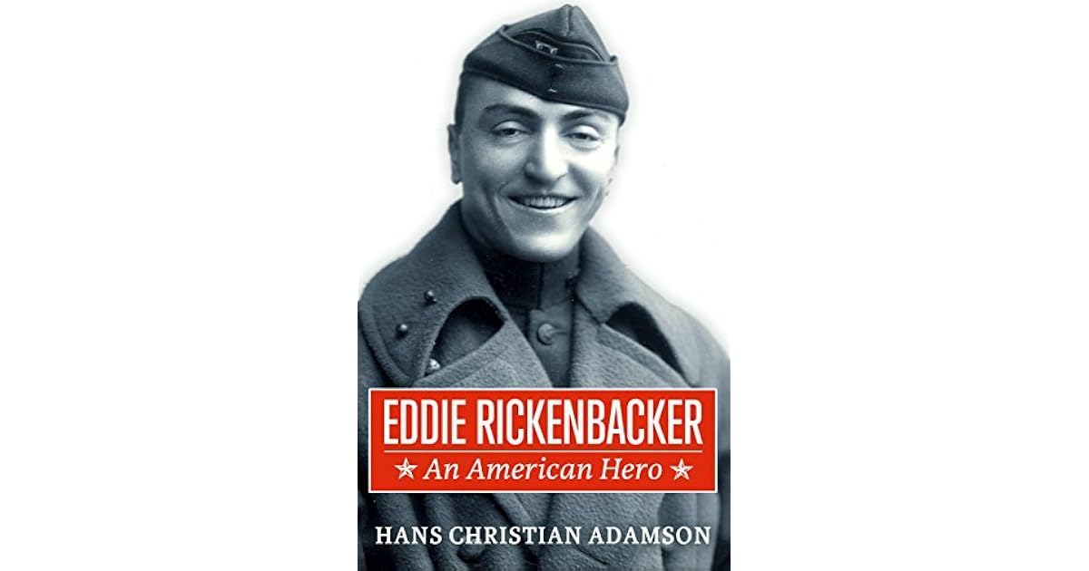 Eddie Rickenbacker: An American Hero by Hans C. Adamson