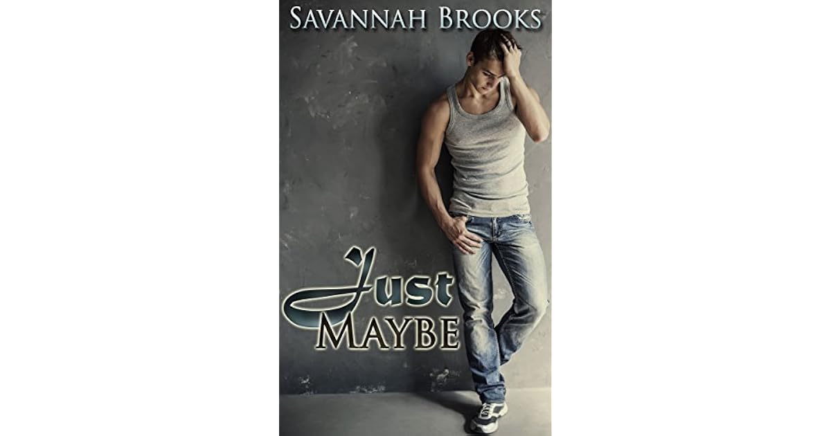 Just Maybe by Savannah Brooks