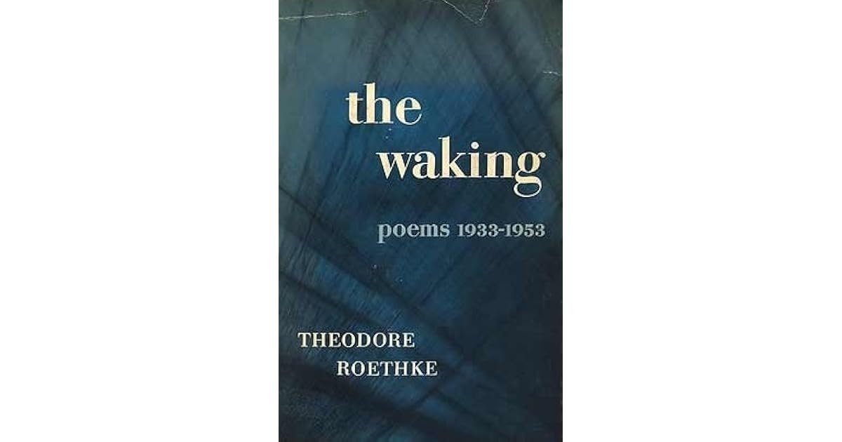 The Waking: Poems: 1933 - 1953 by Theodore Roethke