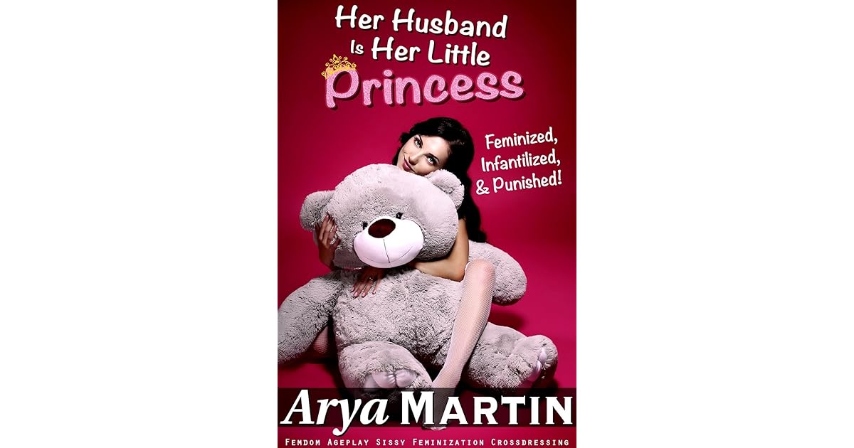 Her Husband Is Her Little Princess: Feminized, Infantilized, and ...