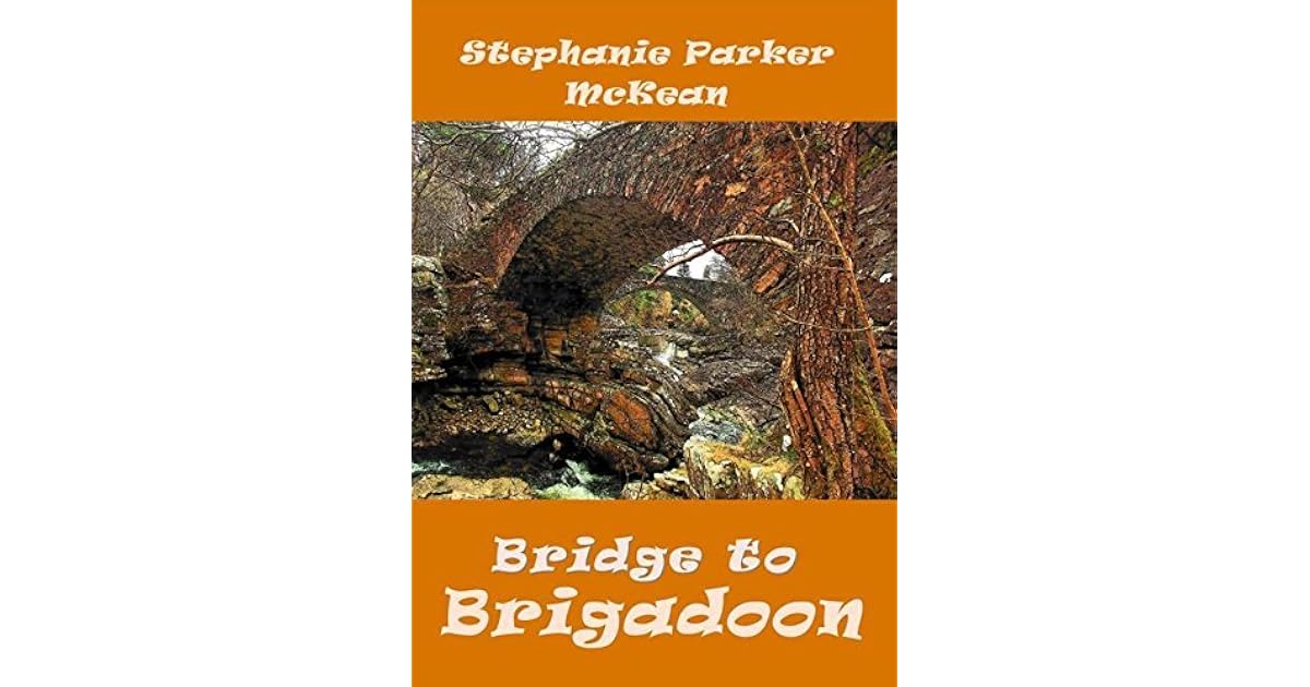 Bridge to Brigadoon by Stephanie Parker McKean