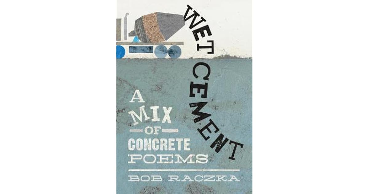 Wet Cement: A Mix of Concrete Poems by Bob Raczka