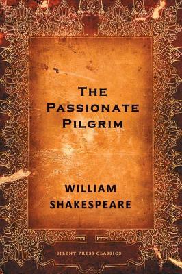 The Passionate Pilgrim: A Poem by William Shakespeare