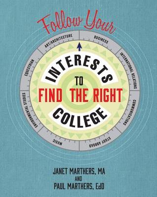 Follow Your Interests to Find the Right College by Janet Marthers