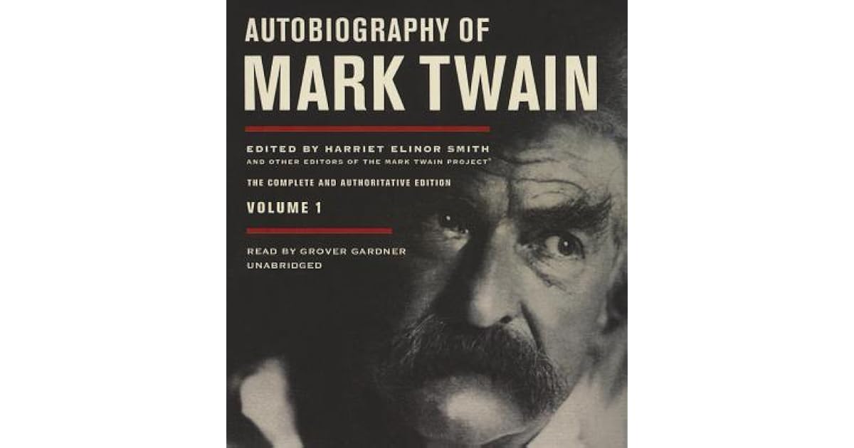 Autobiography of Mark Twain, Vol. 1: The Complete and Authoritative ...