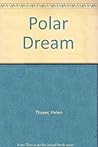 Polar Dream: The First Solo Expedition by a Woman and Her Dog to the ...