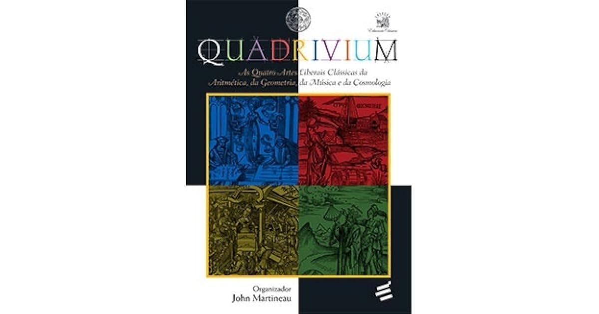 Quadrivium: As quatro artes liberais clássicas da aritmética, da ...