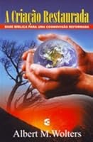 Creation Regained: Biblical Basics for a Reformational Worldview by ...