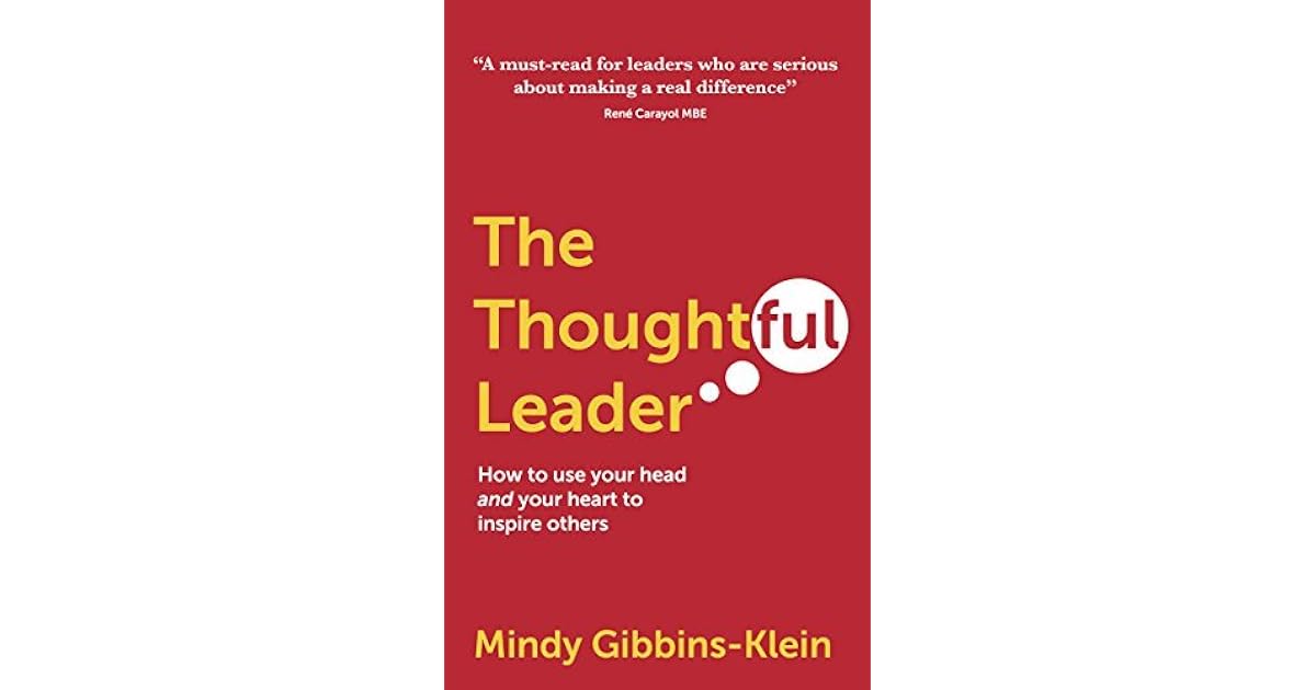 The Thoughtful Leader: How to use your head and your heart to inspire ...
