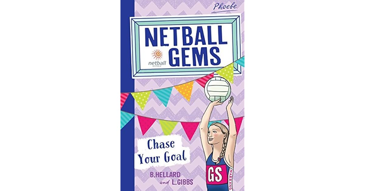 Netball Gems 2: Chase Your Goal by B. Hellard