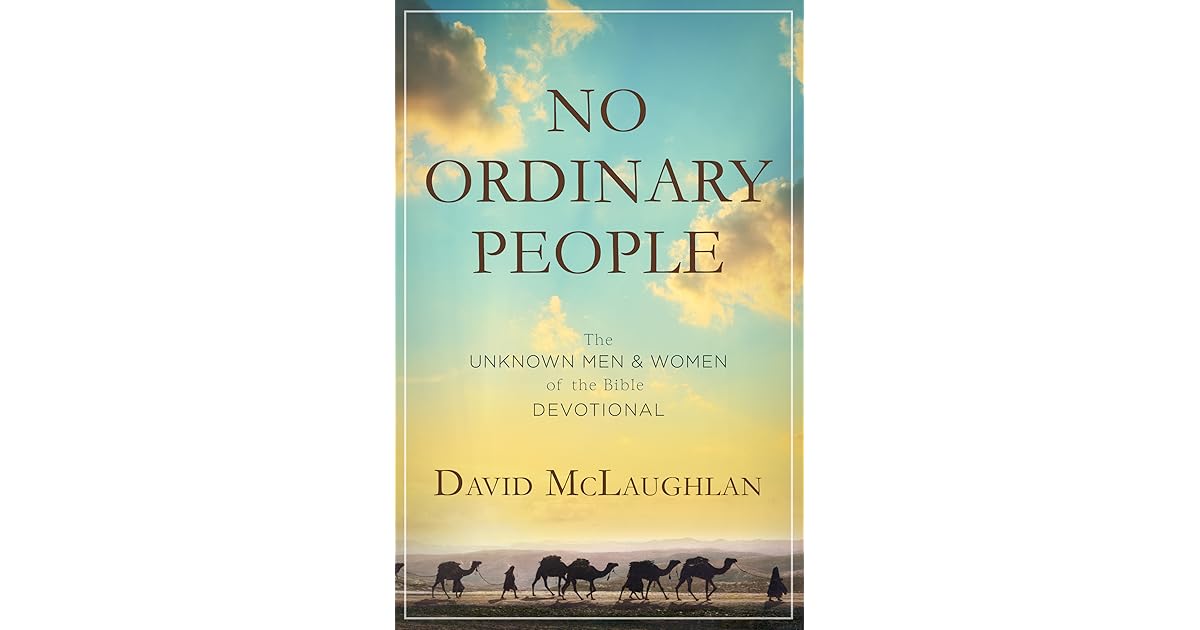 No Ordinary People: The Unknown Men and Women of the Bible Devotional ...