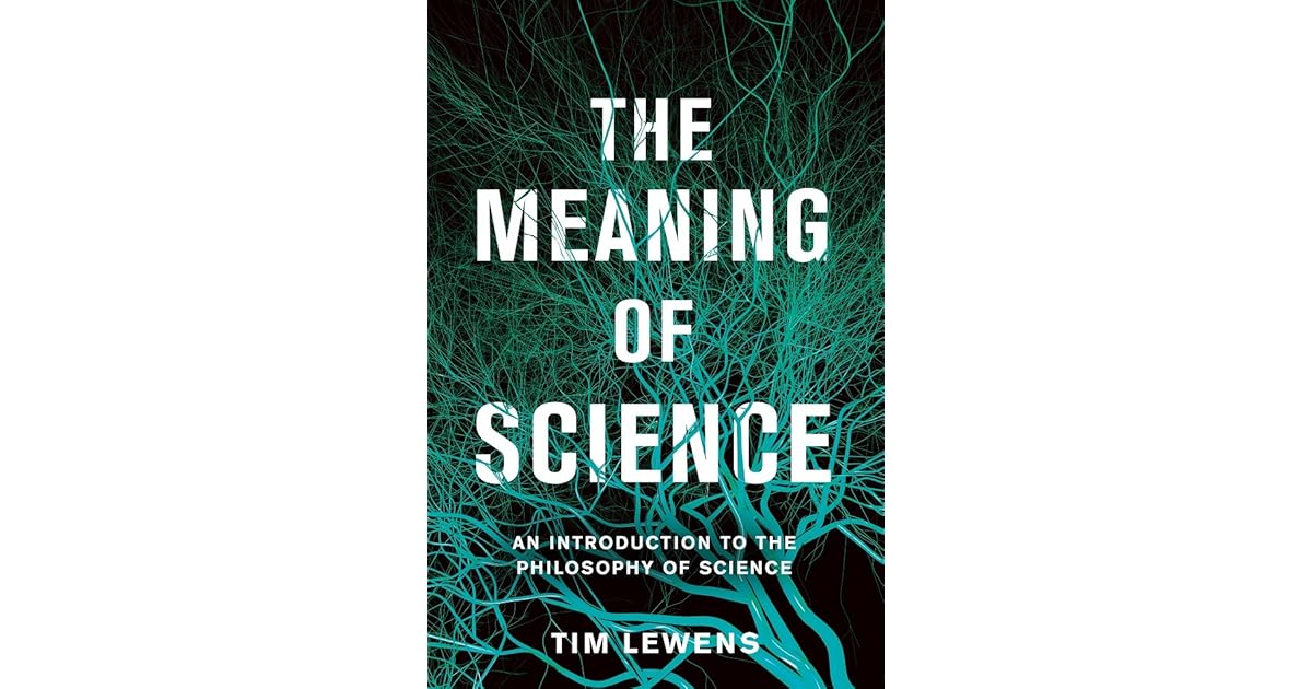 The Meaning of Science: An Introduction to the Philosophy of Science by ...