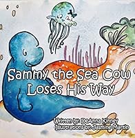 Sammy the Sea Cow Loses His Way (Sammy, #3) by DeAnna Kinney