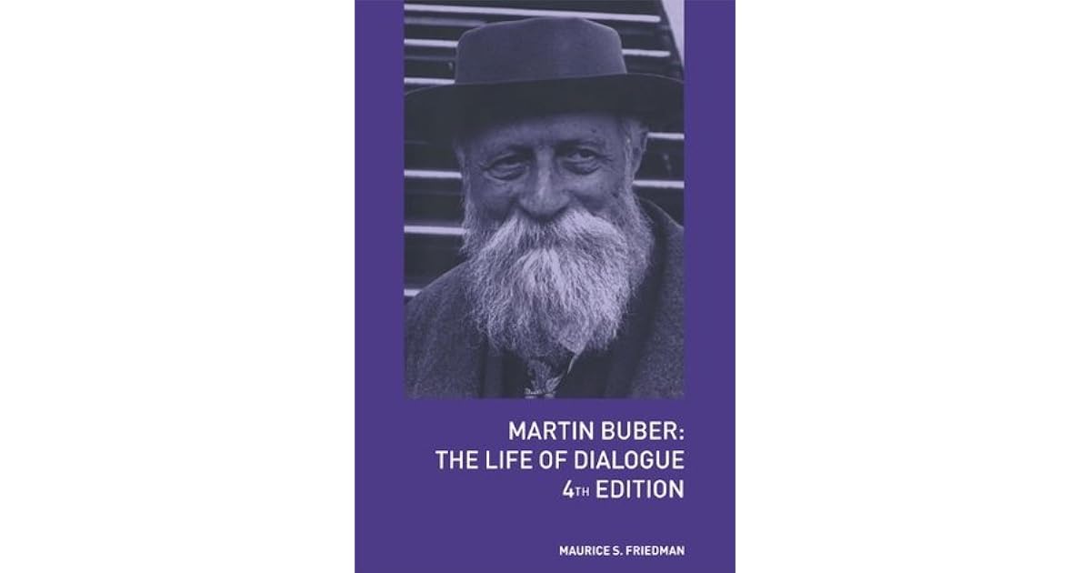 Martin Buber: The Life of Dialogue by Maurice S. Friedman