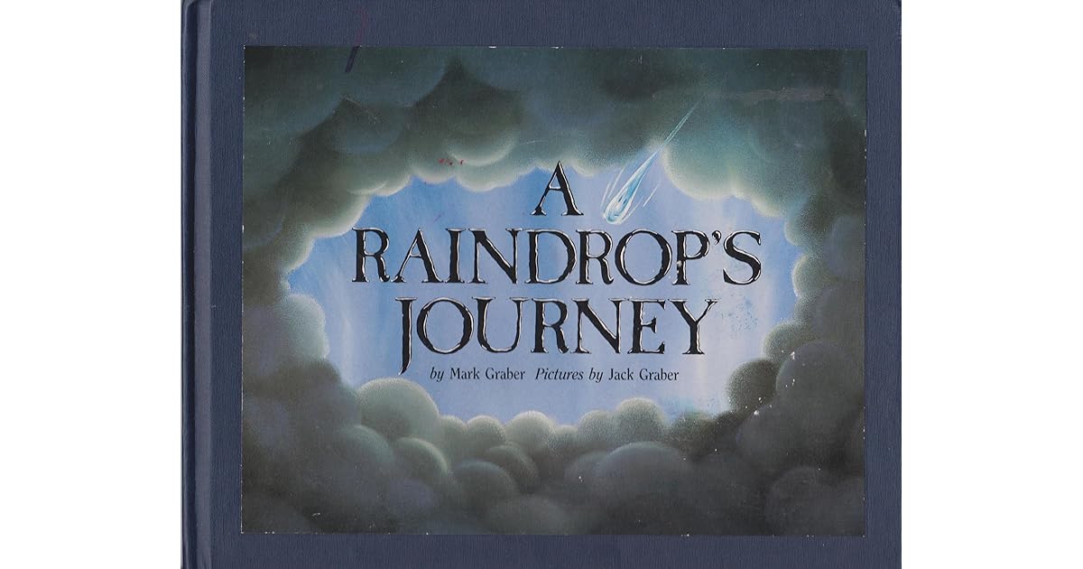A Raindrop's Journey by Mark Graber