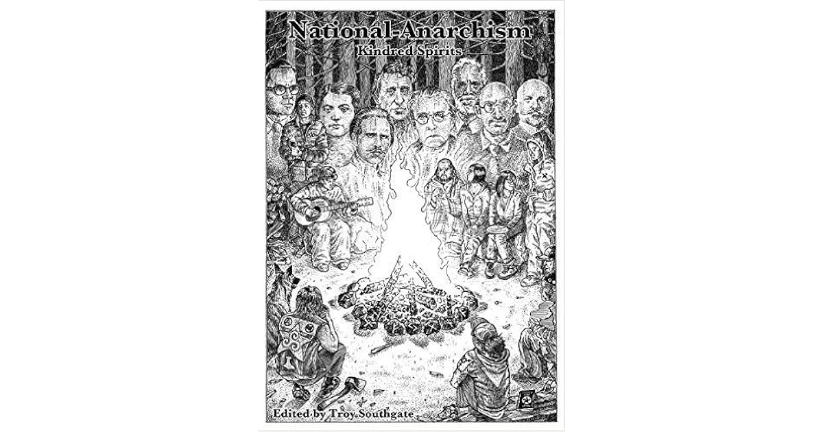 National Anarchism: Kindred Spirits by Troy Southgate