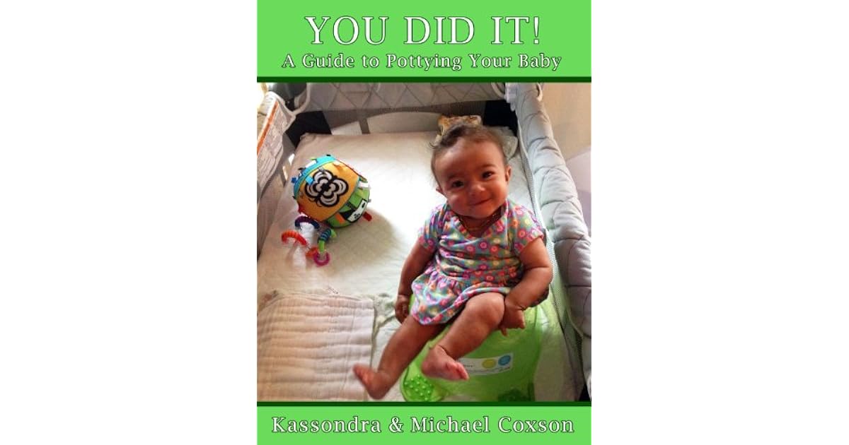 You Did It! A Guide to Pottying Your Baby by Kassondra Coxson