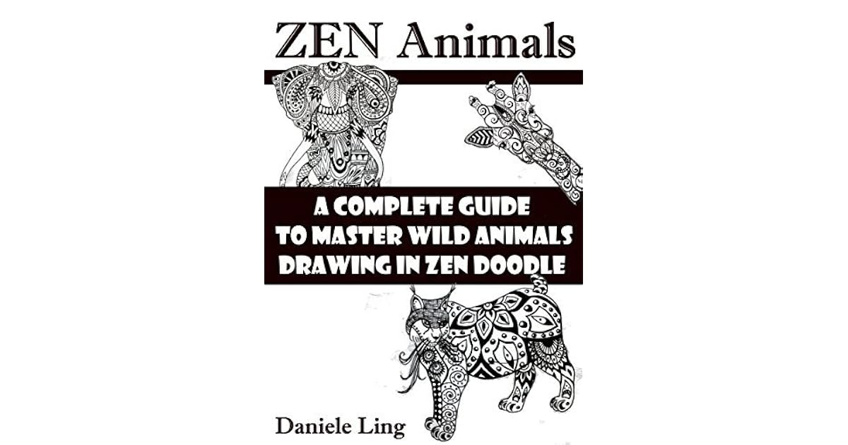 ZEN Animals: A Complete Guide to Master Wild Animals Drawing in Zen ...