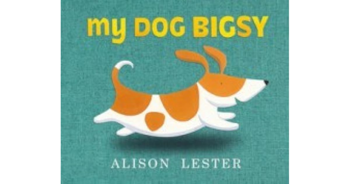 My Dog Bigsy by Alison Lester