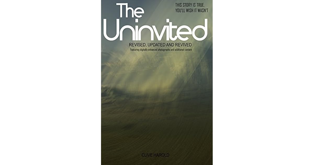 The Uninvited: A True Story by Clive Harold