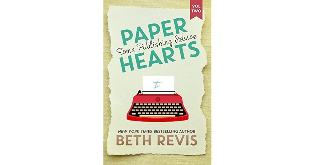 Paper Hearts, Volume 2: Some Publishing Advice by Beth Revis