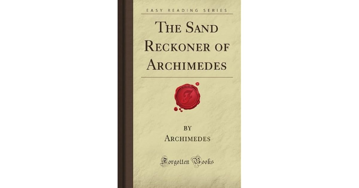 The Sand Reckoner of Archimedes (Forgotten Books) by Archimedes