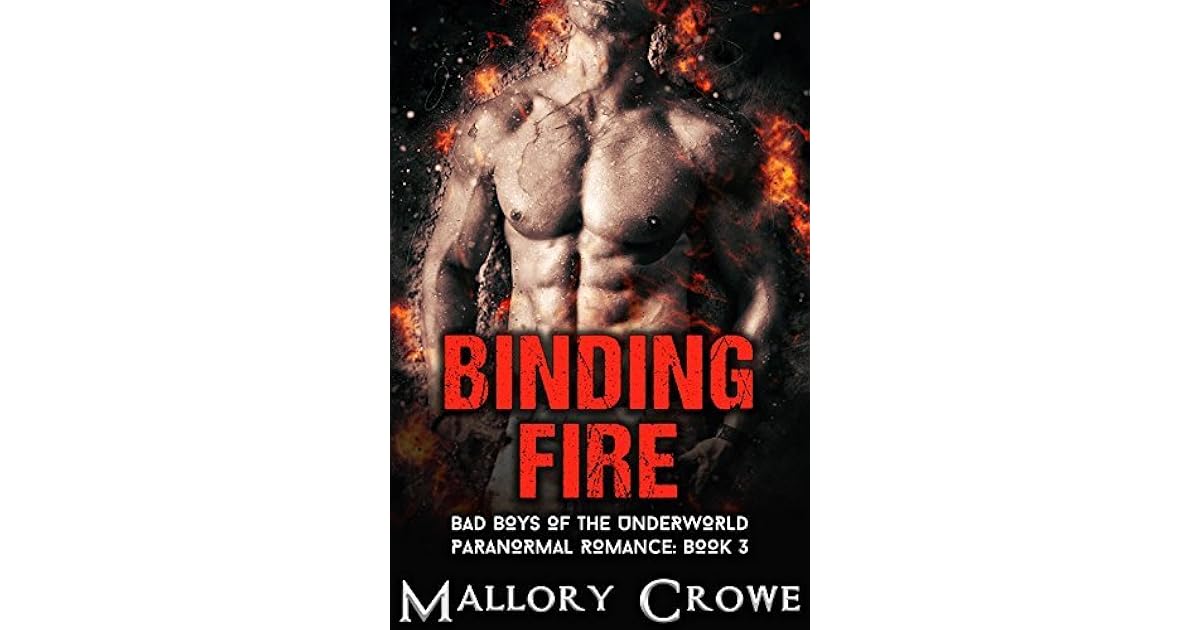 Binding Fire (Bad Boys of the Underworld, #3) by Mallory Crowe