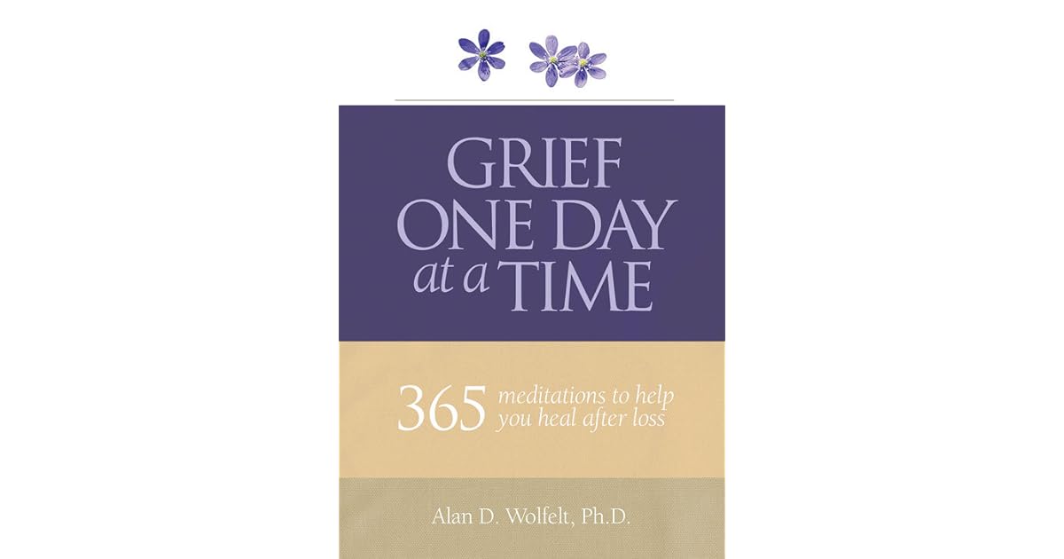 Grief One Day at a Time: 365 Meditations to Help You Heal After Loss by ...