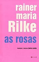 Roses: The Late French Poetry of Rainer Maria Rilke by Rainer Maria Rilke