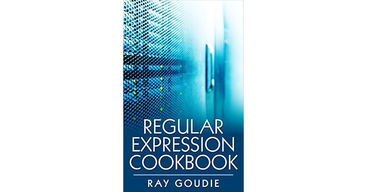 Regular Expression Cookbook by Ray Goudie