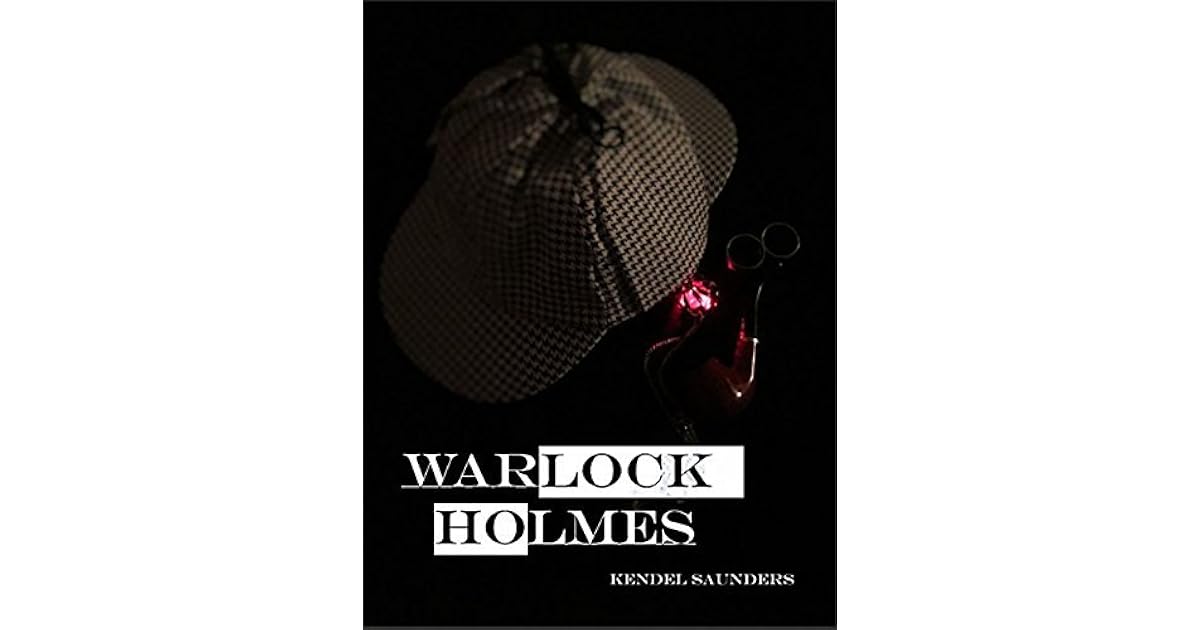 Warlock Holmes by Kendel Saunders