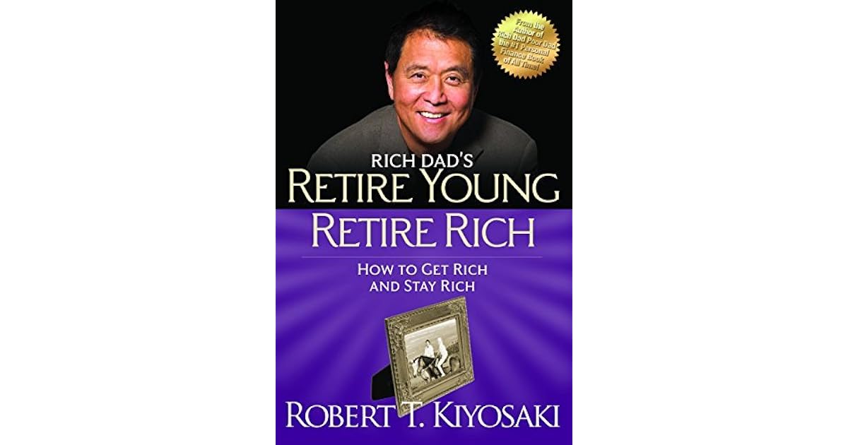 Retire Young Retire Rich: How to Get Rich Quickly and Stay Rich Forever ...