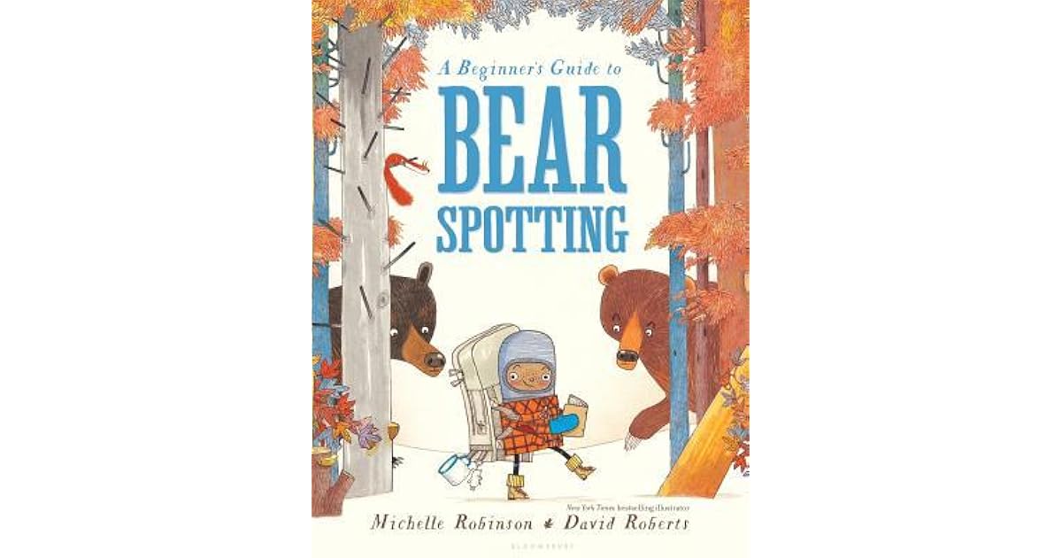 A Beginner's Guide to Bear Spotting by Michelle Robinson