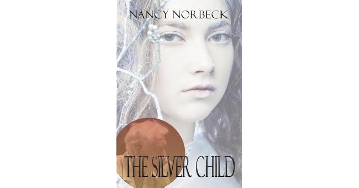 The Silver Child by Nancy Norbeck