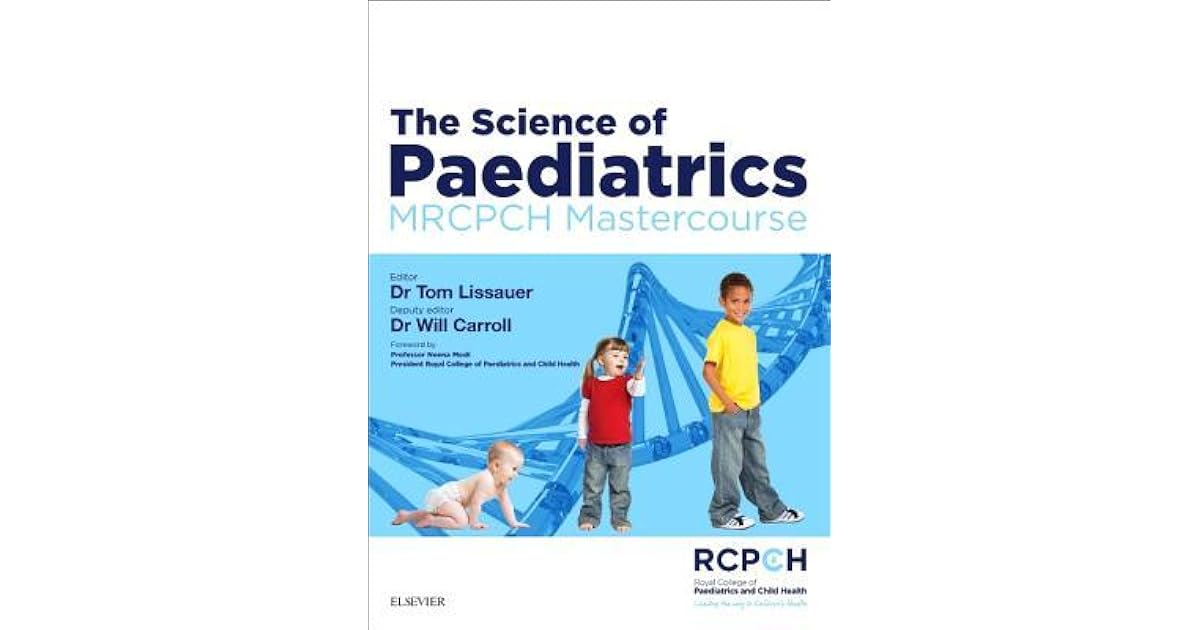 The Science of Paediatrics: Mrcpch Mastercourse by Tom Lissauer