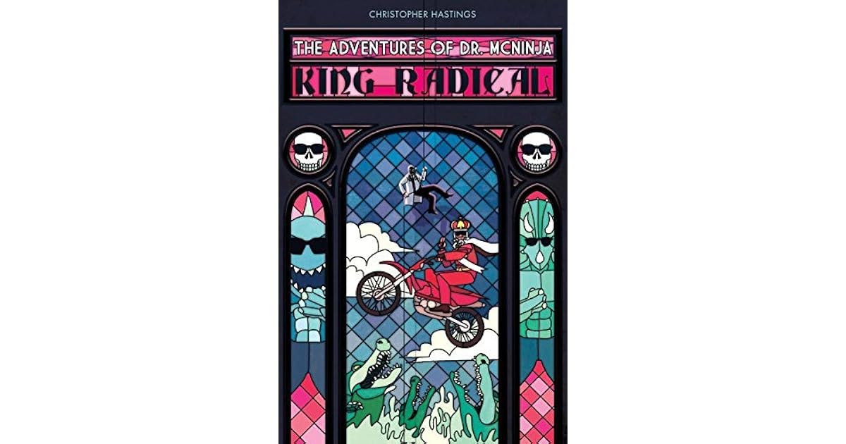 The Adventures of Dr. McNinja: King Radical by Christopher Hastings