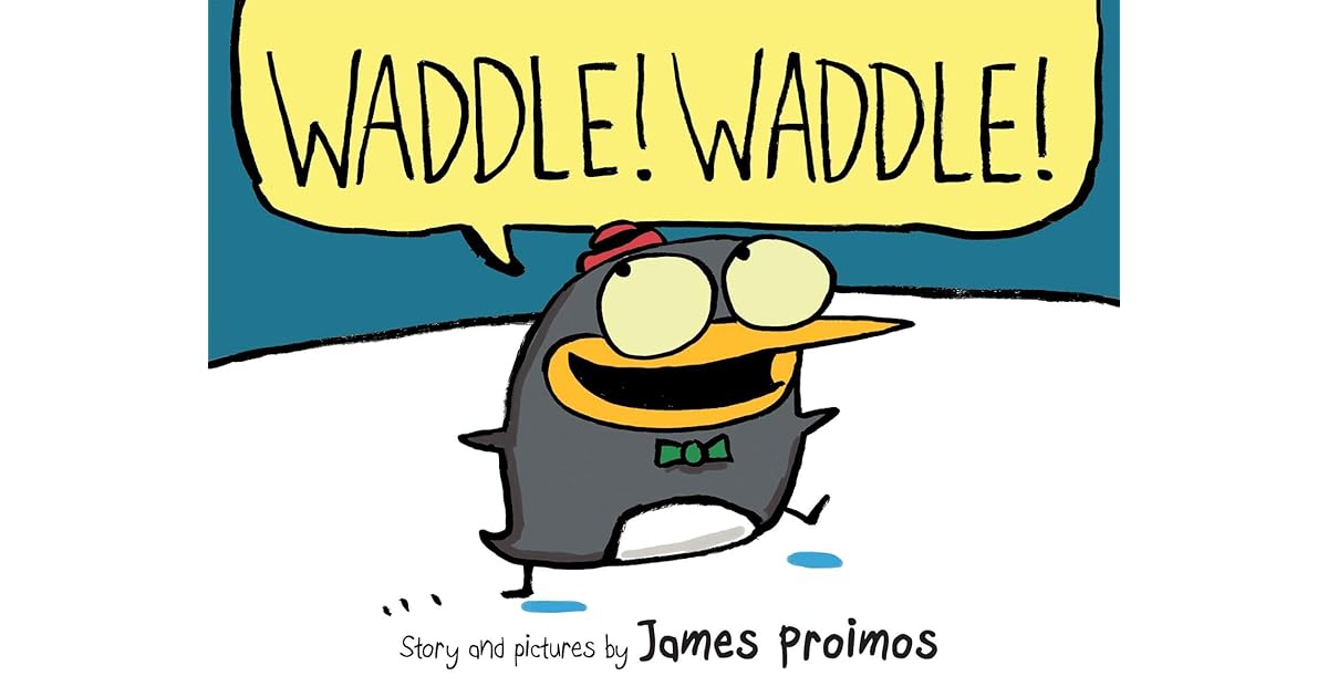 Waddle! Waddle! by James Proimos