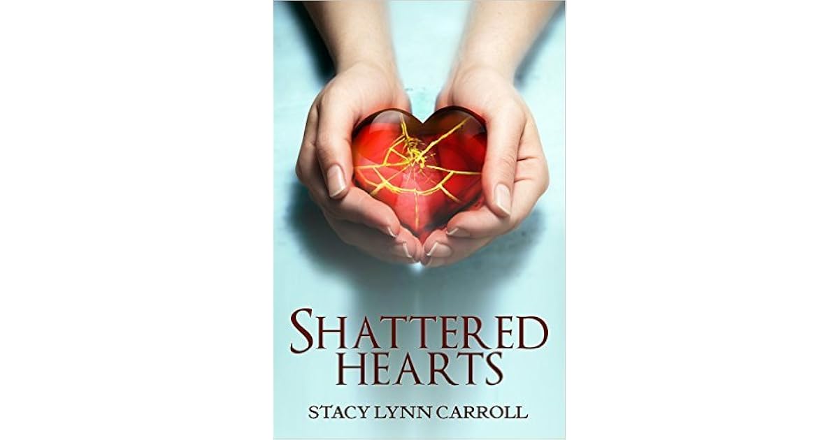 Shattered Hearts by Stacy Lynn Carroll