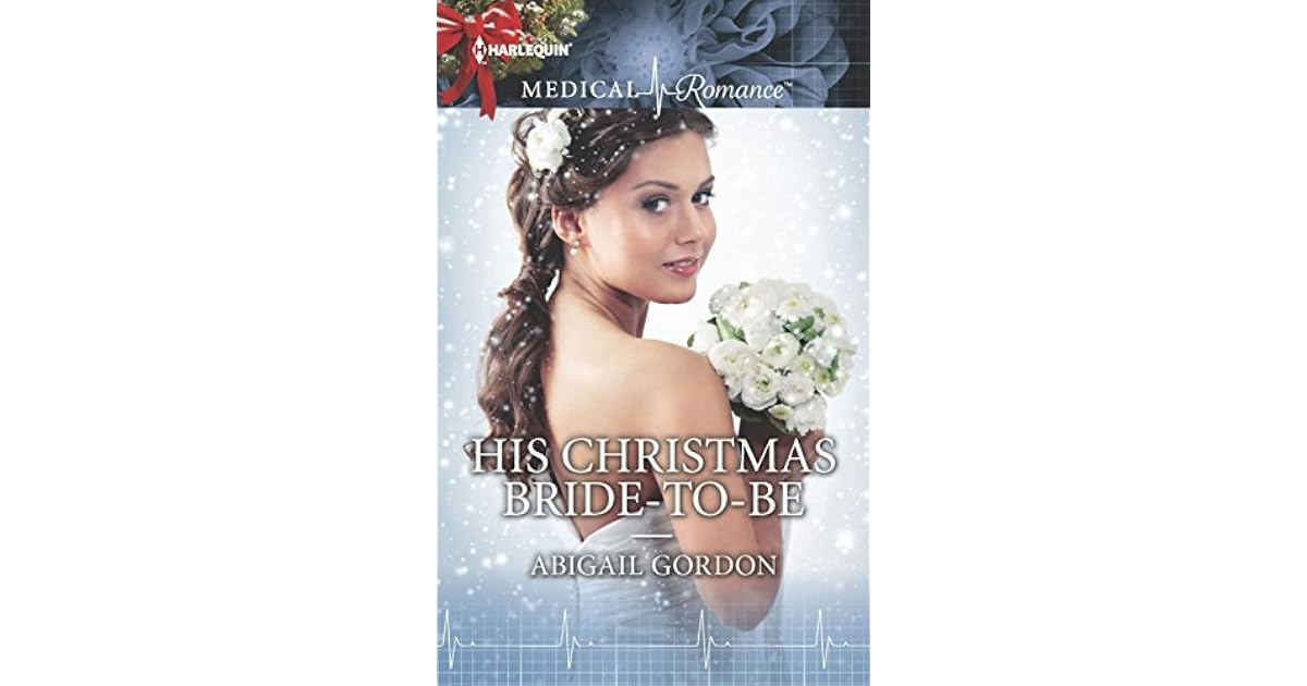 His Christmas Bride-to-Be by Abigail Gordon