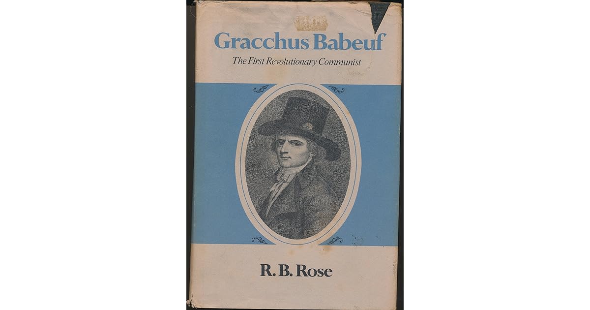 Gracchus Babeuf: The First Revolutionary Communist by R.B. Rose