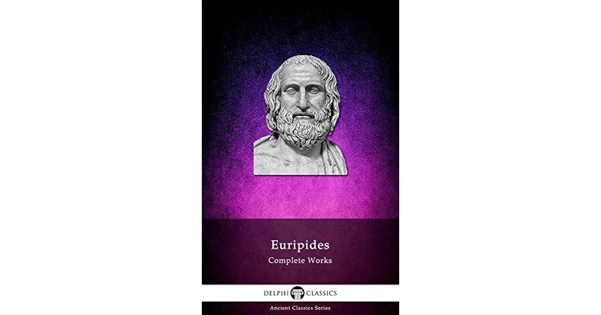 Complete Works of Euripides by Euripides