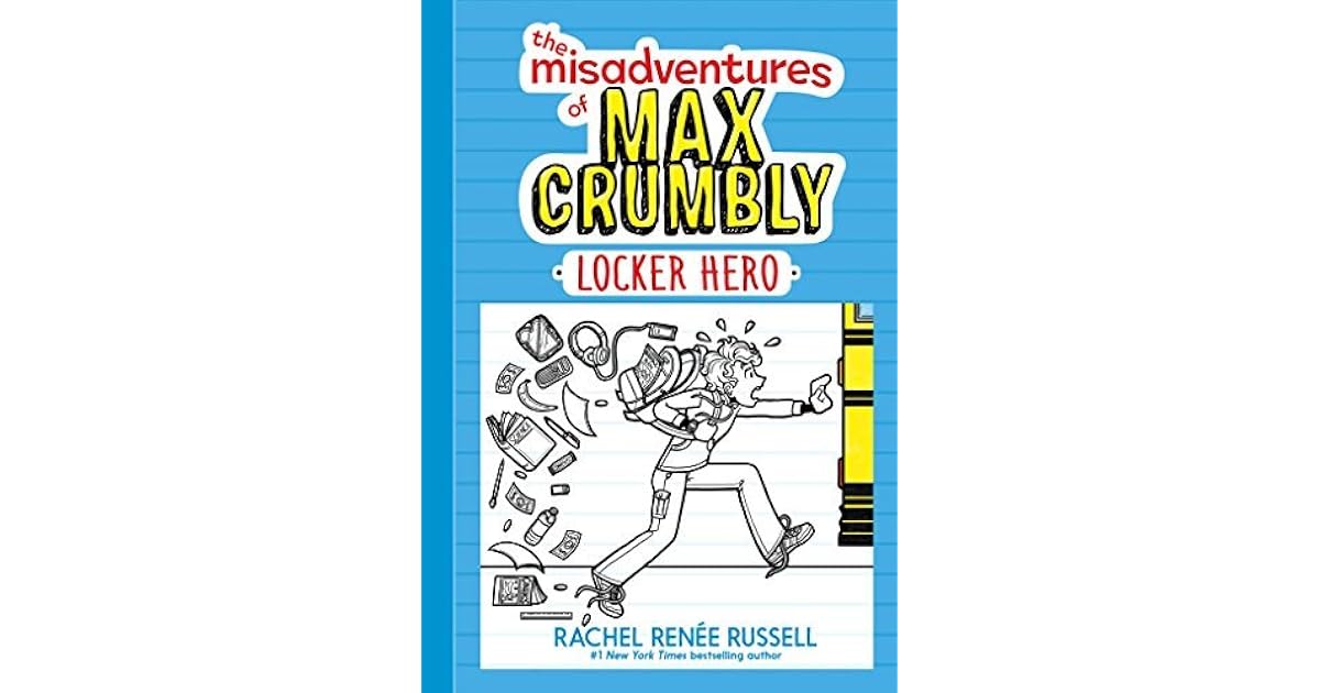 The Misadventures of Max Crumbly 1: Locker Hero by Rachel Renée Russell